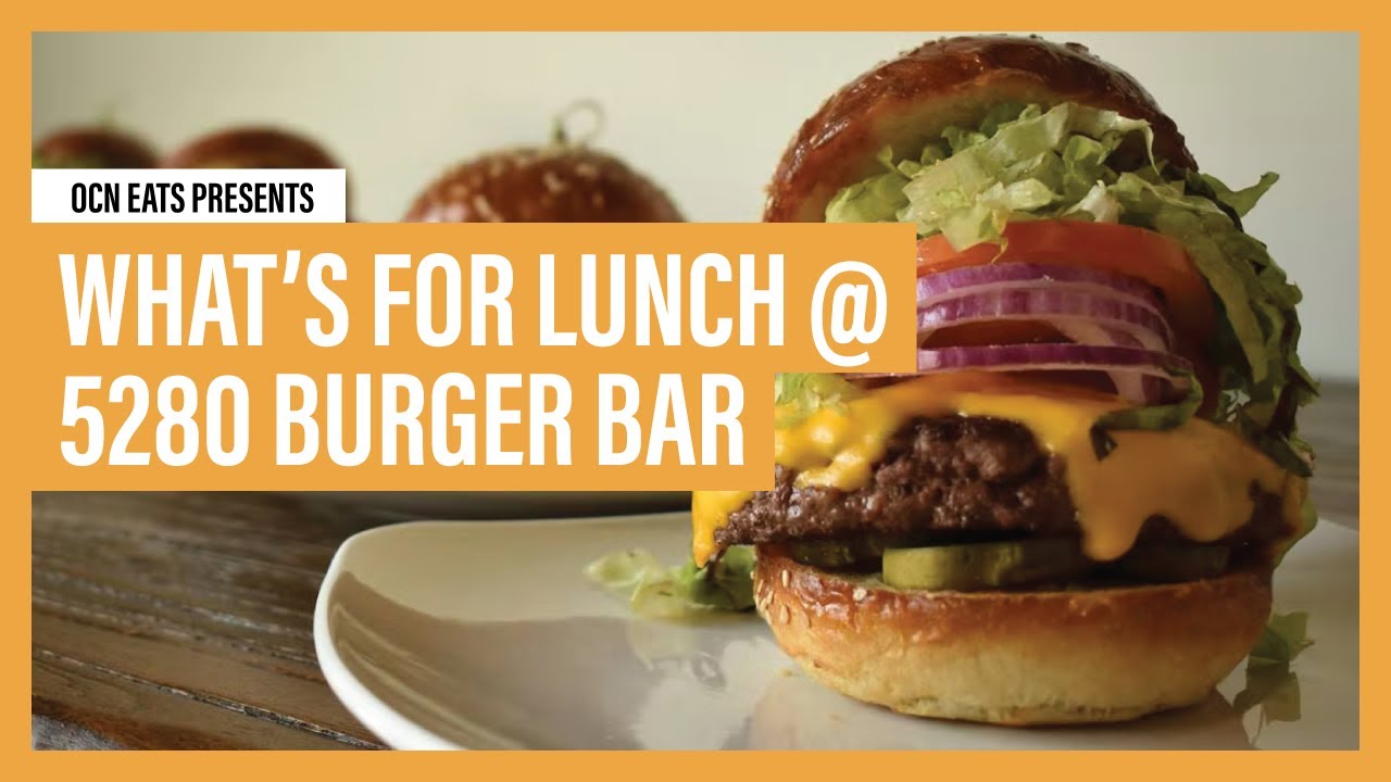 Gourmet Crafted Burgers at 5280 Burger Bar | What's for Lunch | OCN ...