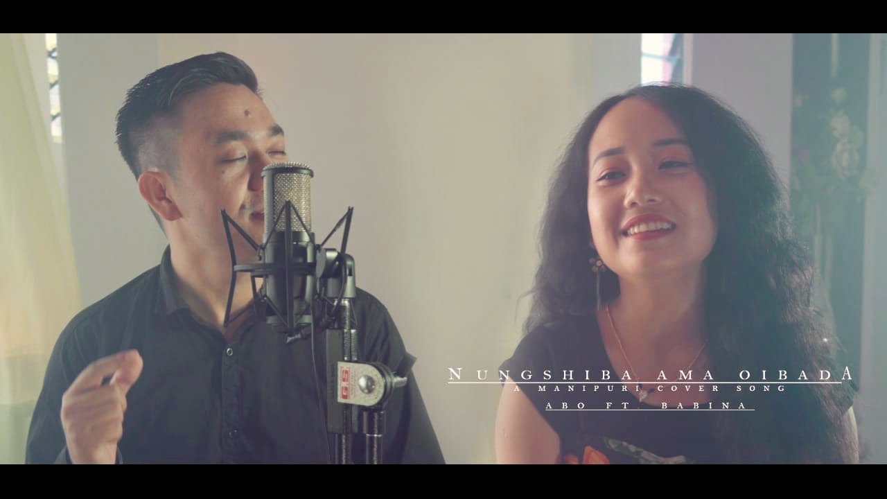 NUNGSHIBA AMA OIBADA (COVER SONG) || ABO FT. BABINA || LENSED BY ...