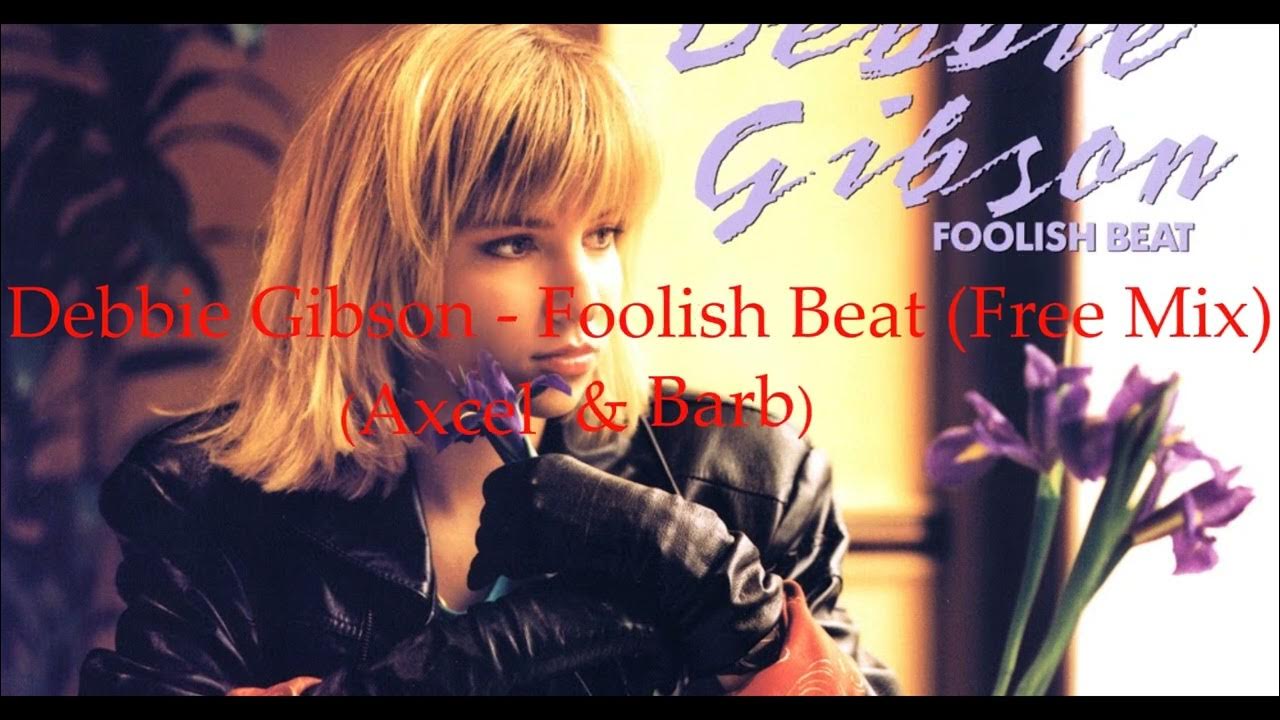 D.e.b.b.i.e G.i.b.s.o.n - Foolish Beat (Axcel & Barb Colon Free Mix) - YouTube
