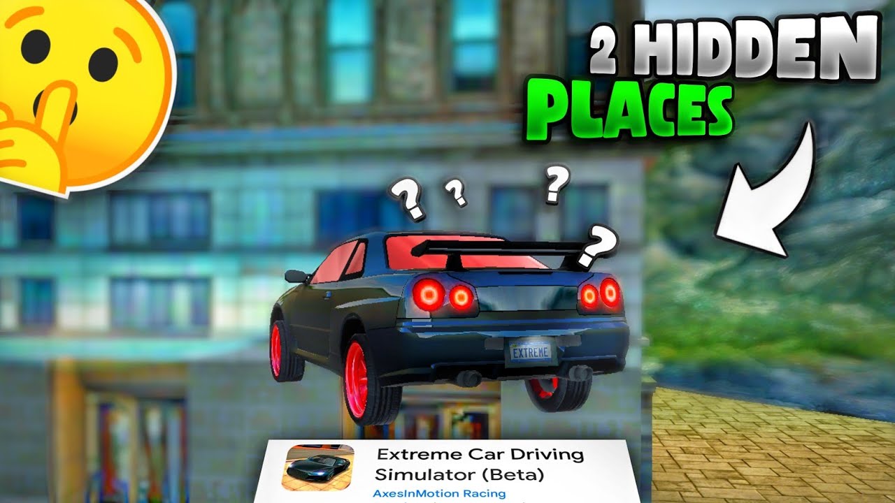 TOP 2 HIDDEN PLACES! 🤫 - Extreme Car Driving Simulator - YouTube