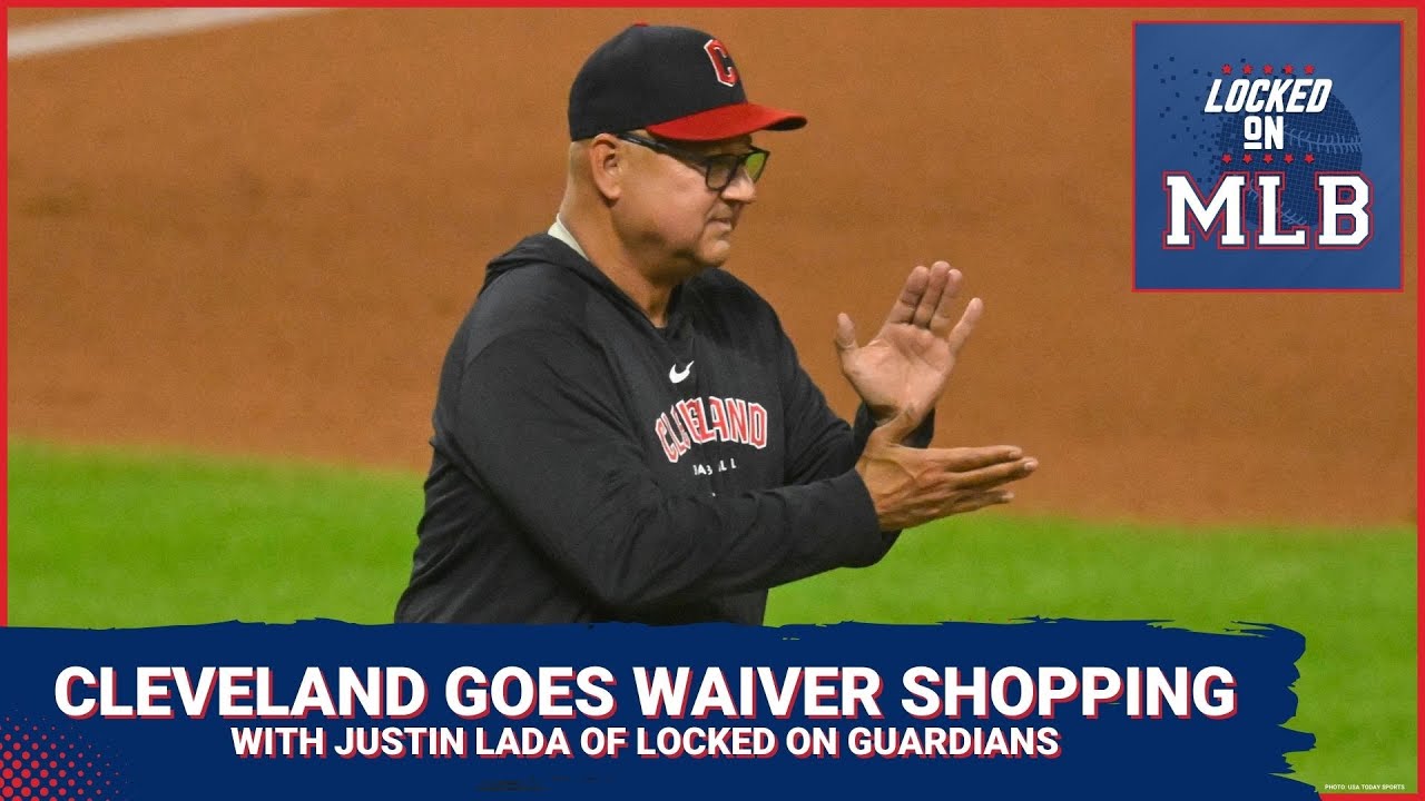 Cleveland Goes On A Waiver Wire Feeding Frenzy with Justin Lada of ...