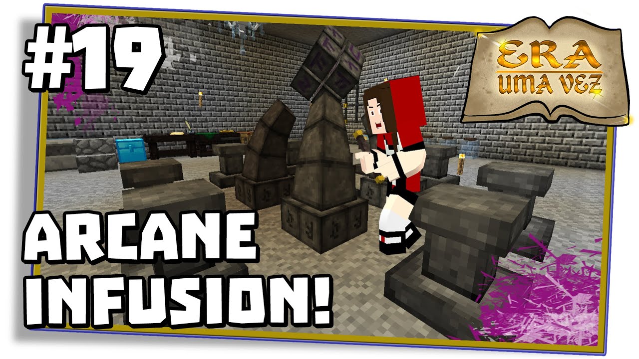 Era uma vez #19: AGORA É A HORA DO ARCANE INFUSION! [THAUMCRAFT 4.2/ 1. ...