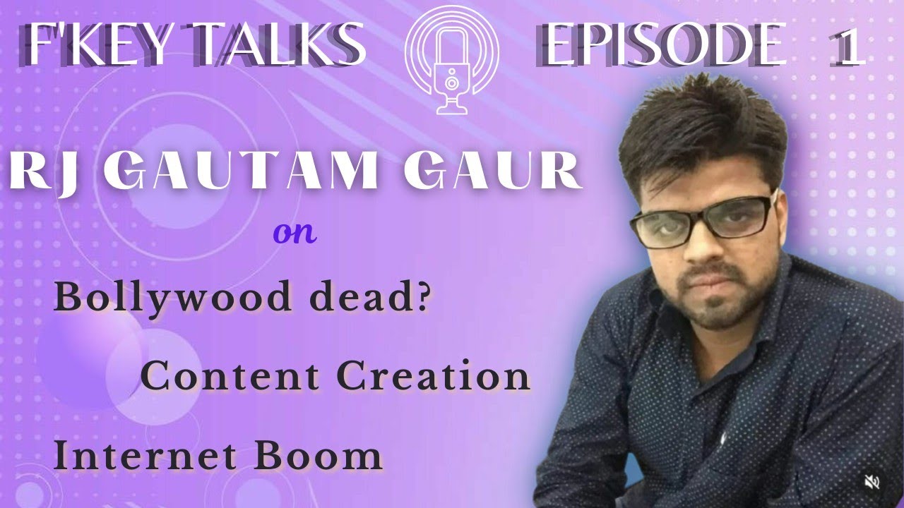 RJ Gautam Gaur on Content creation, Bollywood and His journey || F'Key Talks Ep 1 - YouTube