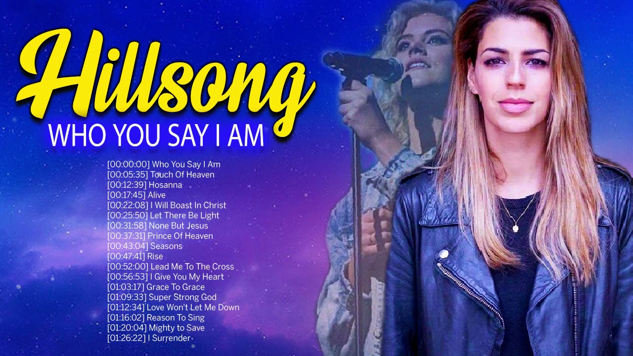 Who You Say I Am Hillsong Praise And Worship Songs Playlist 🙏Top ...