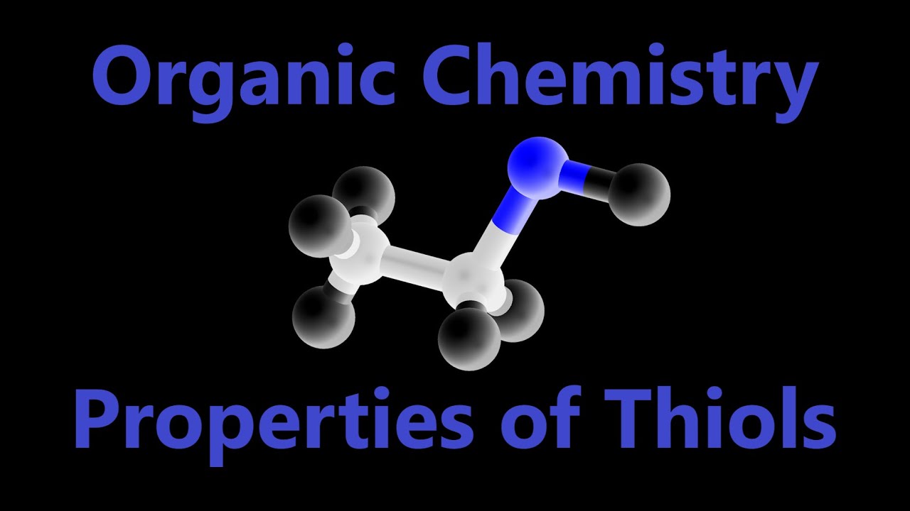 Organic Chemistry - Properties and Reactions of Thiols - YouTube