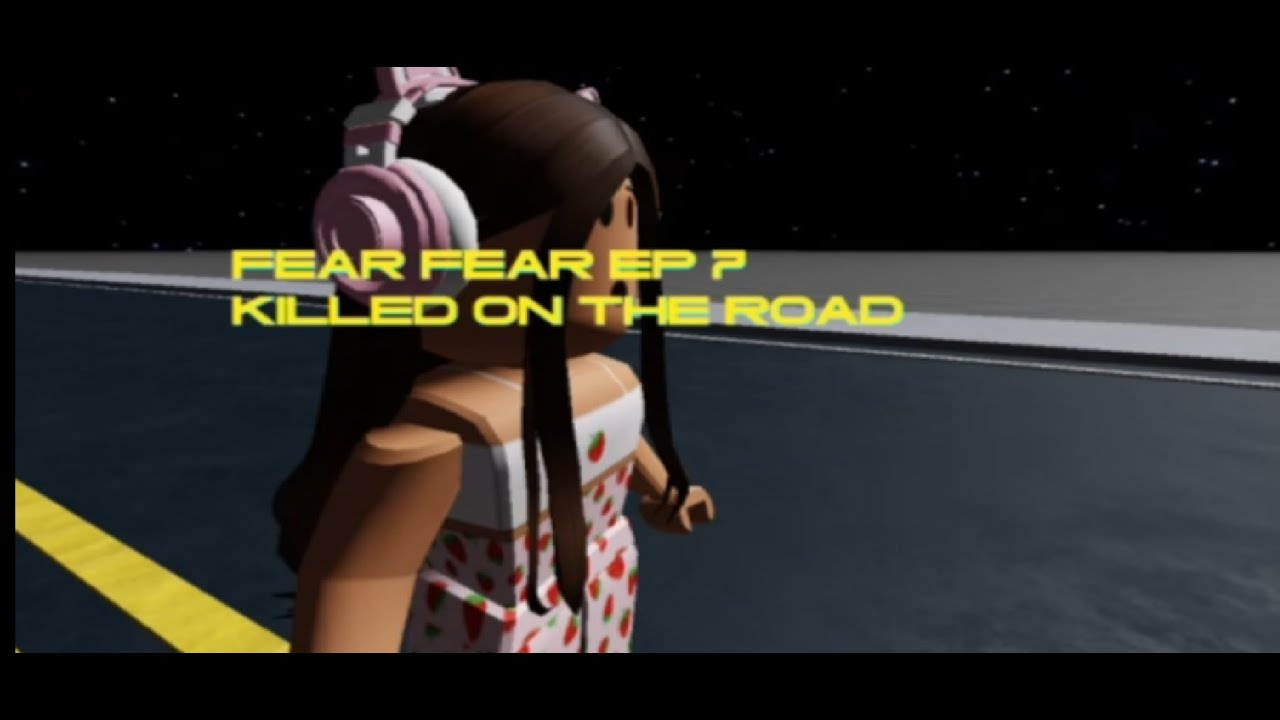 Fear Fear: Roblox Horror Stories Ep 7: Killed On The Road - YouTube