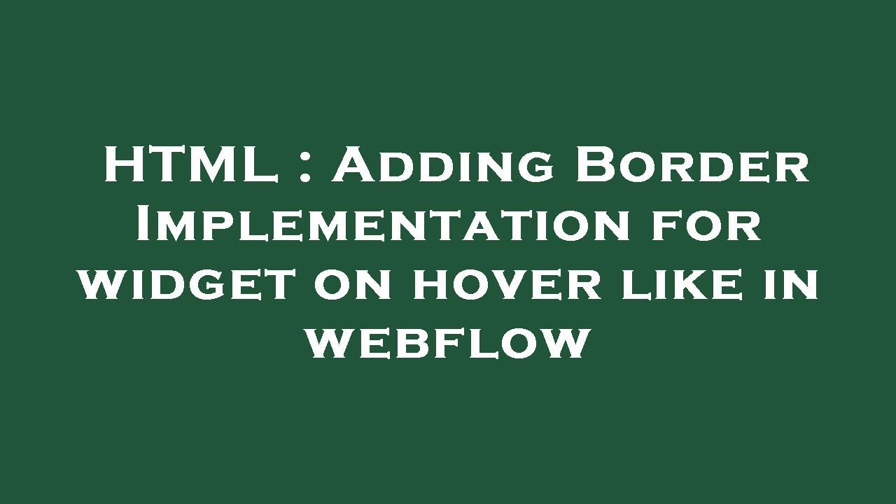 HTML : Adding Border Implementation for widget on hover like in webflow - YouTube