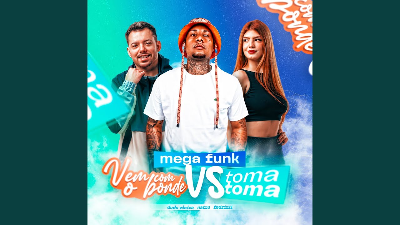 Mega Funk Vem Com o Bonde Vs Toma Toma - YouTube