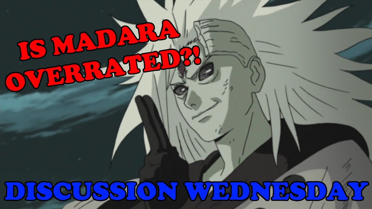 (Discussion Wednesday) Is Madara Overrated? 10 Reasons why - YouTube