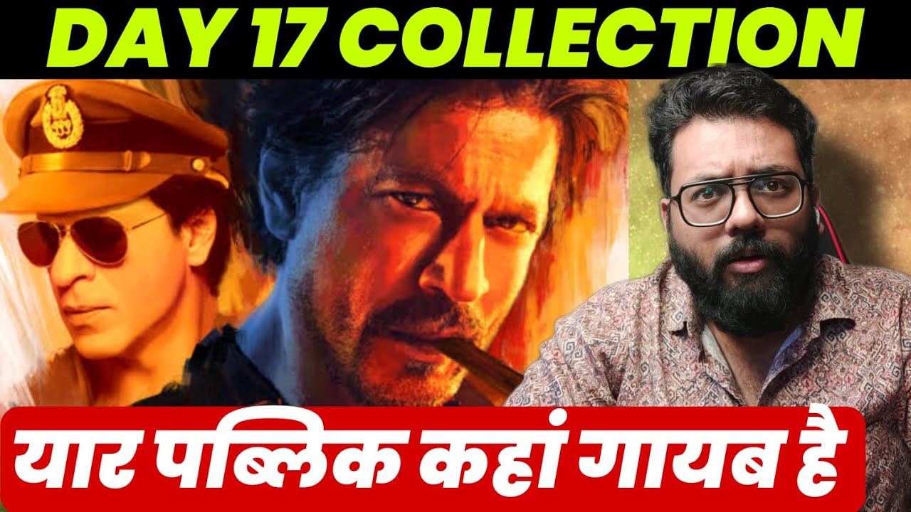 Jawan Day 17 Box Office Collection Jawan Day 17 Total Collection Jawan ...