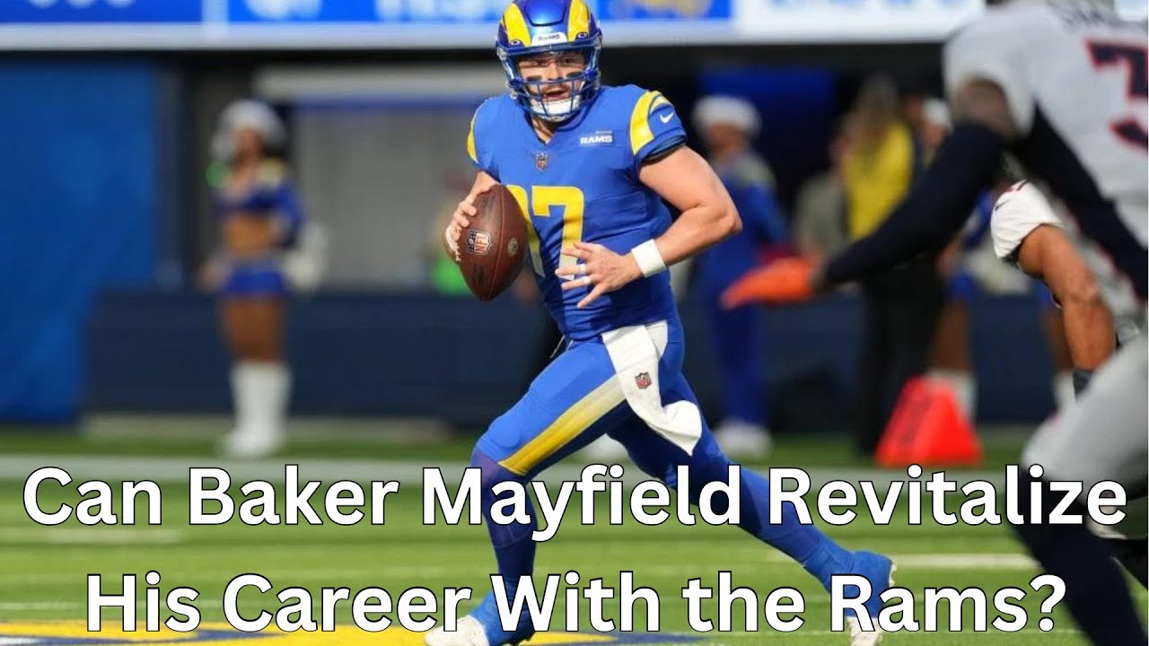 Baker’s Cooking in LA | Should Baker Mayfield Be The Rams’ Long-Term ...
