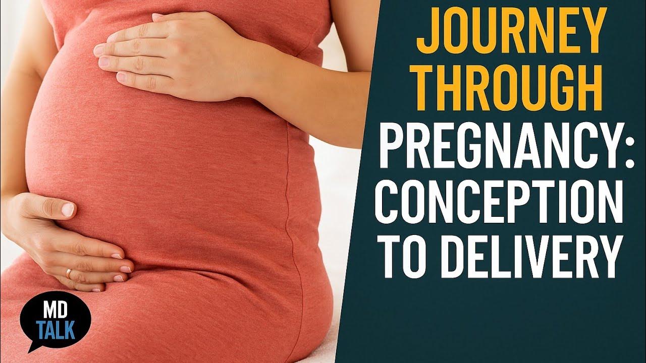 MD Talk: Journey through Pregnancy: Conception to Delivery - YouTube