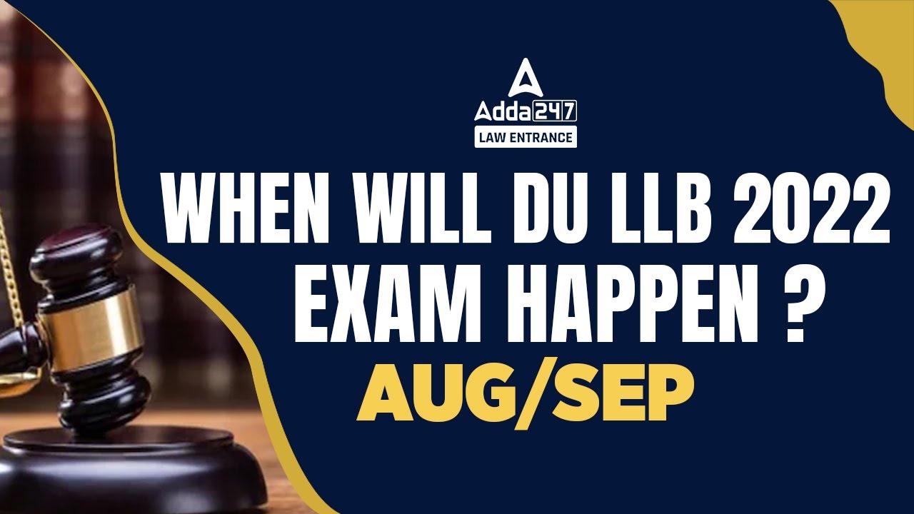 DU LLB 2022 Exam Date | When Will DU LLB 2022 Exam Happen August ...