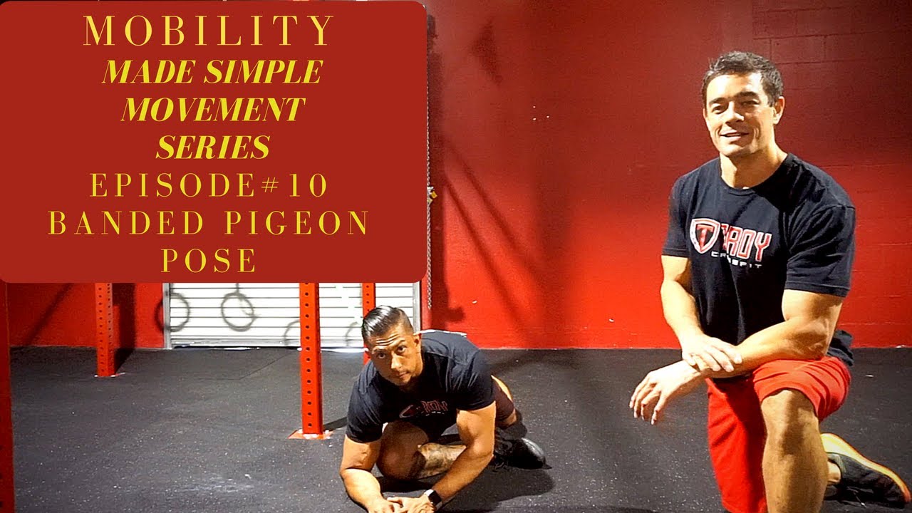"Mobility Made Simple" Movement Series, Episode #10 Banded Pigeon Pose - YouTube