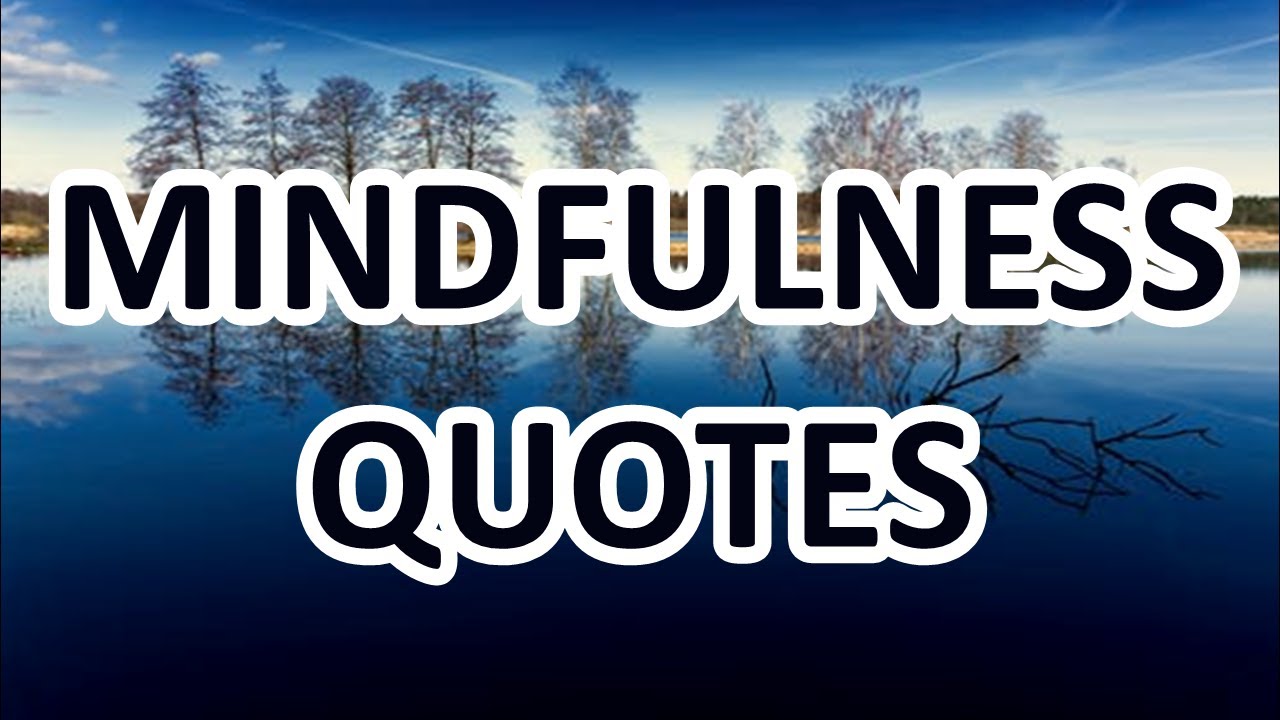 How To Be Mindful - Motivational Quotes about MINDFULNESS - YouTube