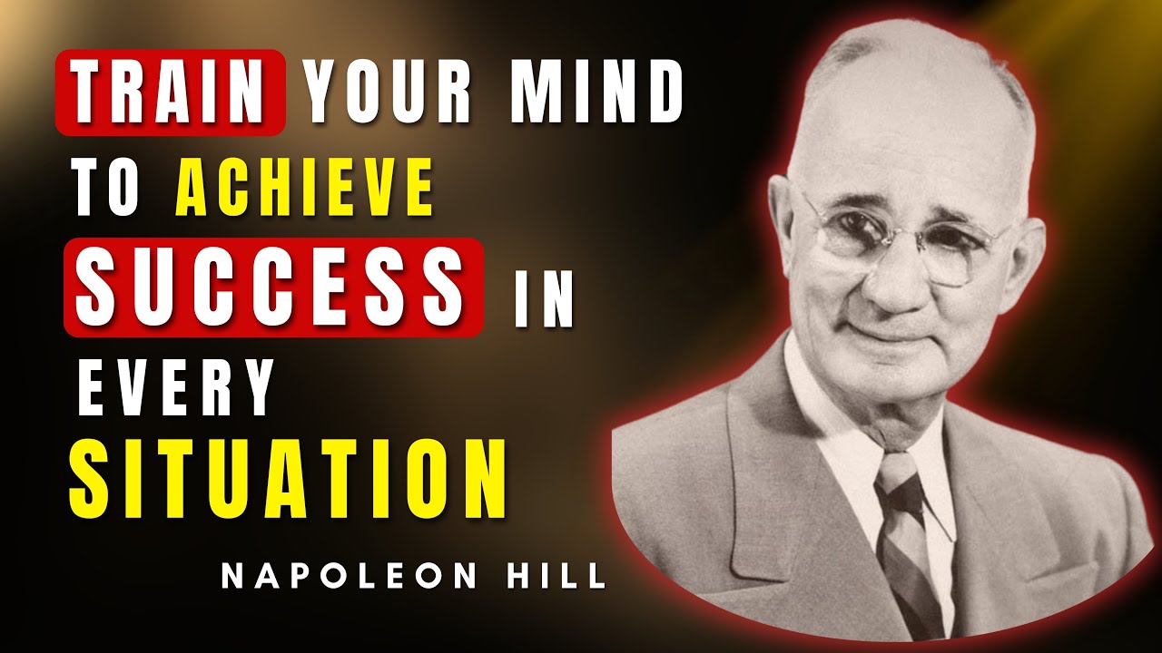 Train Your Mind to Achieve Success in Every Situation | Napoleon Hill ...