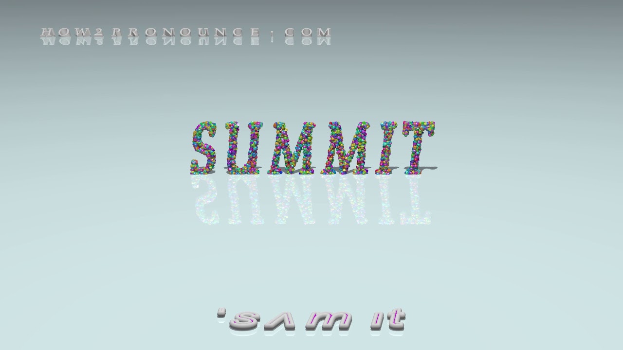 summit - pronunciation + Examples in sentences and phrases - YouTube