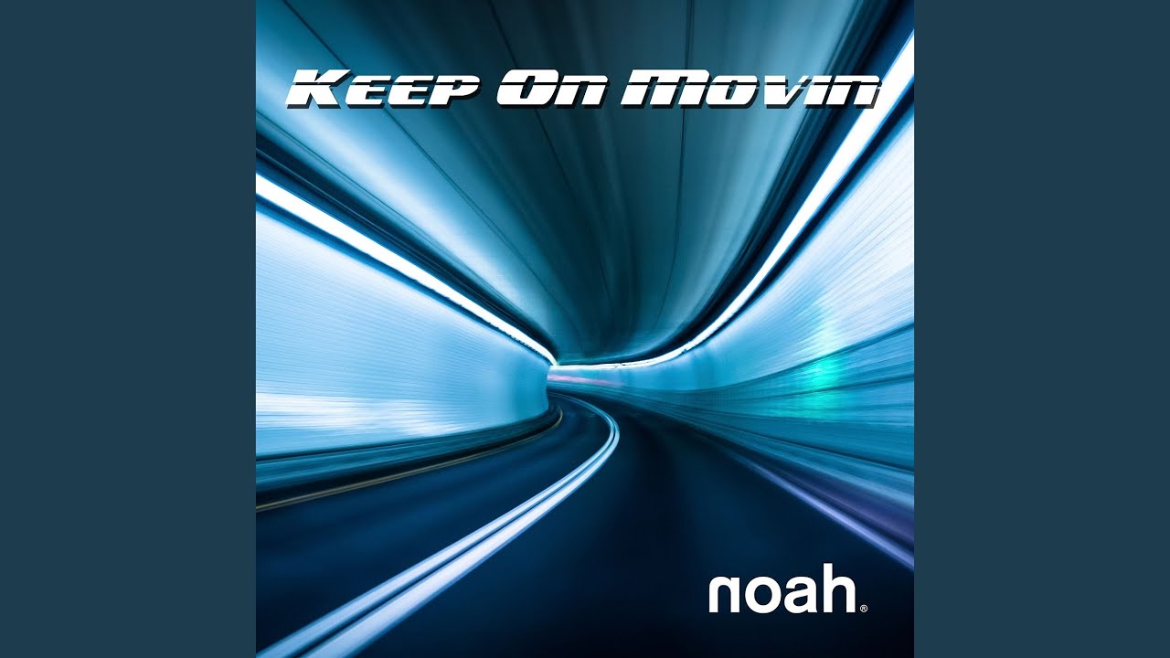 Keep on Movin' (shahaf Moran Club Remix) - NOAH: Song Lyrics, Music ...