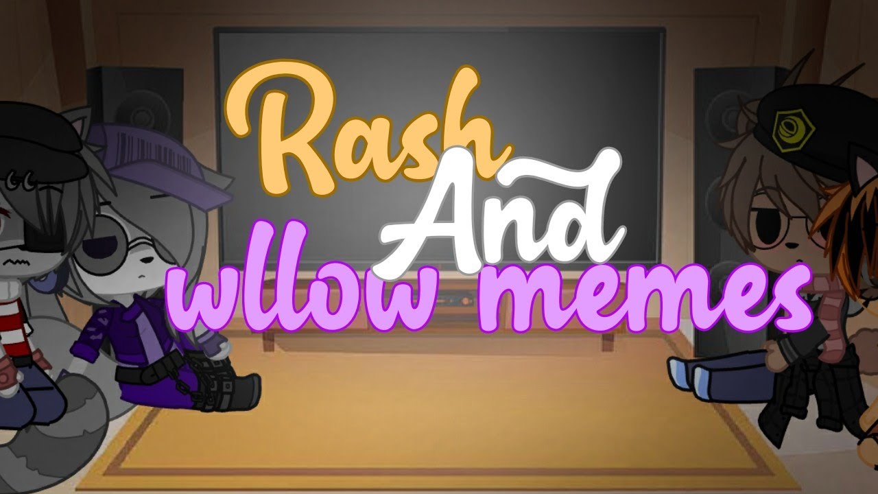 Rash,Willow,Tiger and bear react a Rash and Willow memes - YouTube