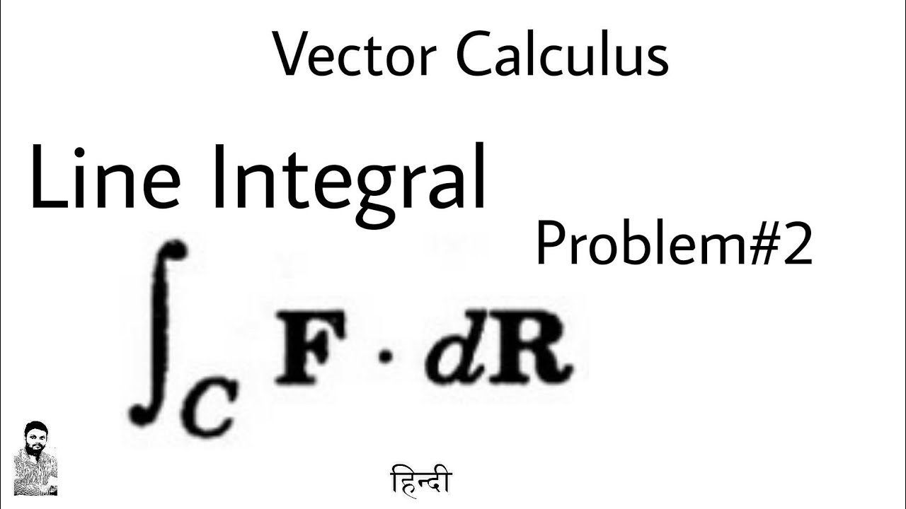 13. Line Integrals | Problem#2 | Complete Concept | Vector Calculus ...