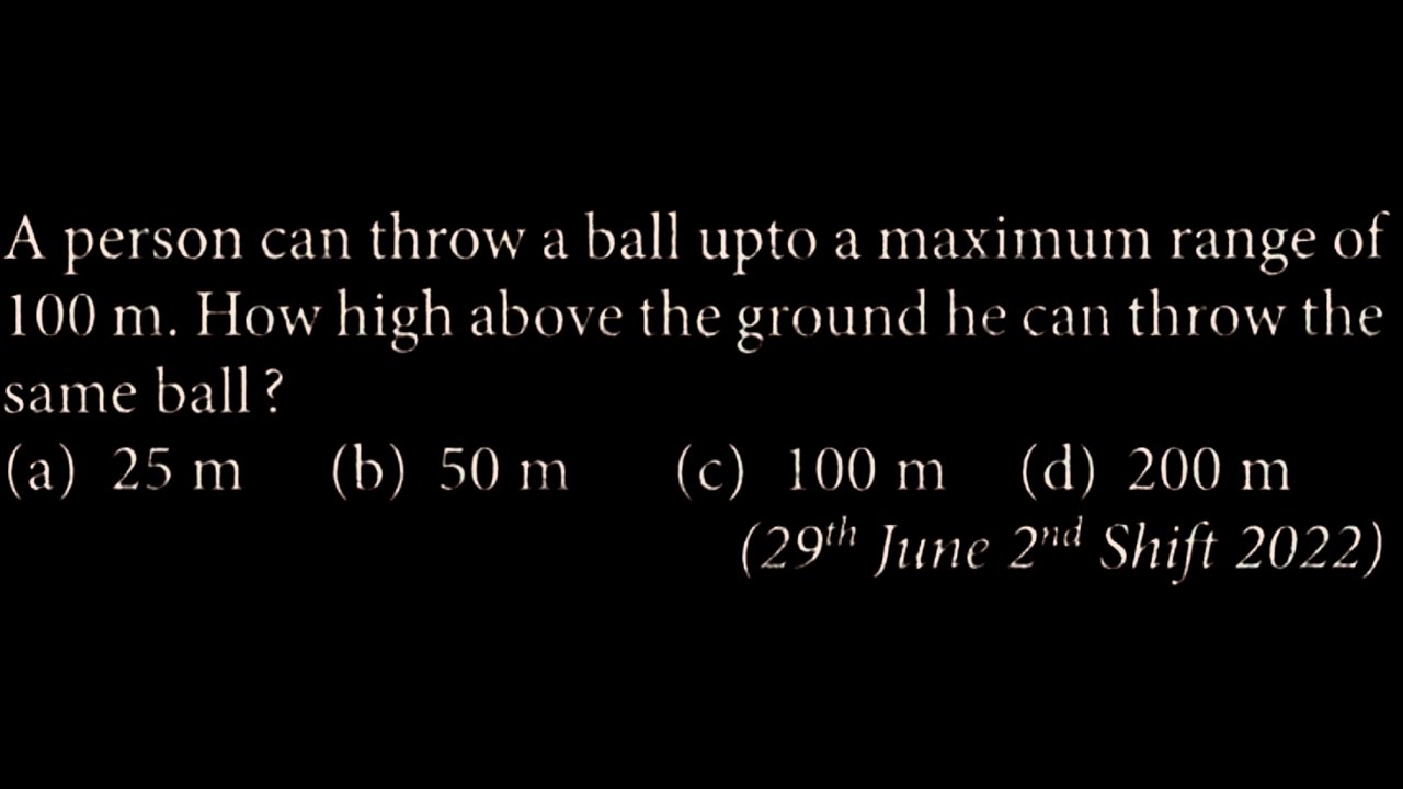 A person can throw a ball upto a maximum range of 100 m. How high above ...