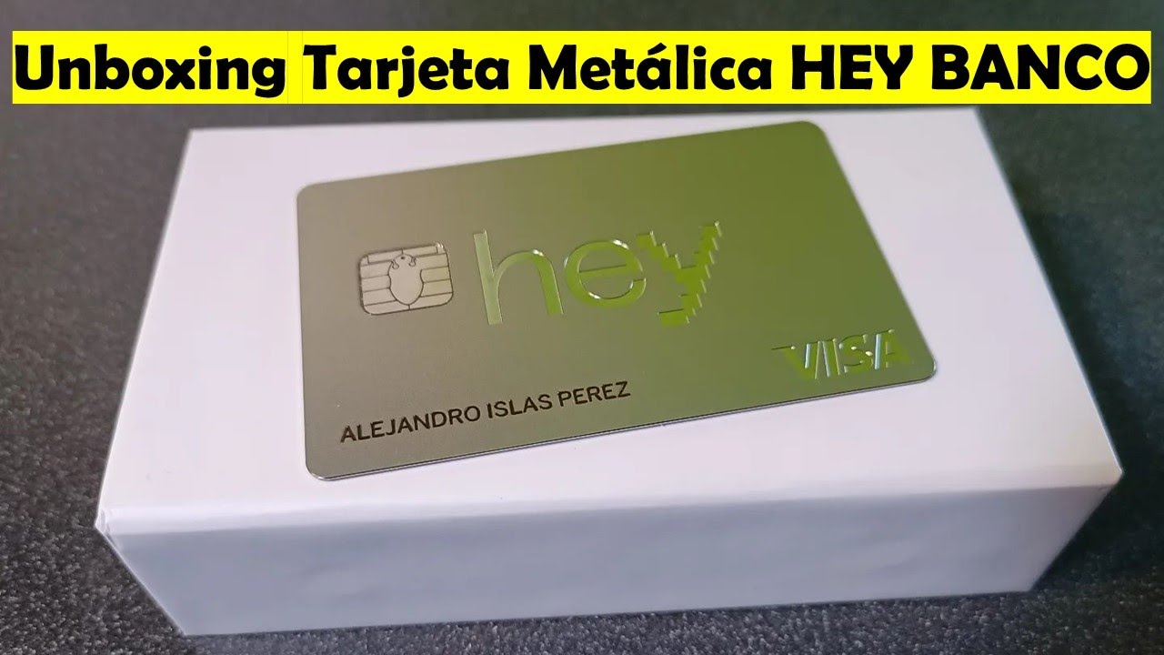 #HEY #METAL #UNBOXING | Tarjeta Metálica De HEY BANCO Al Fin Ha Llegado ...