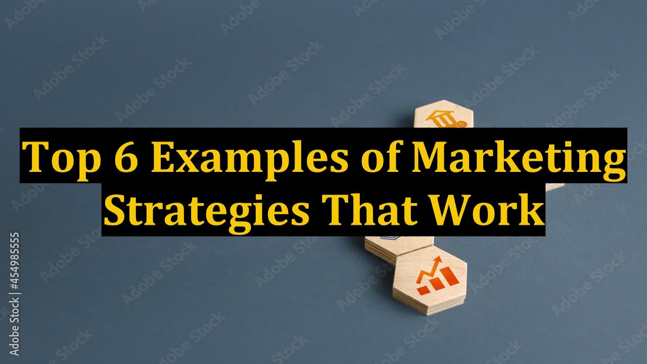 Top 6 Examples Of Marketing Strategies That Work YouTube top-6-examples-of-marketing-strategies-that-work-youtube