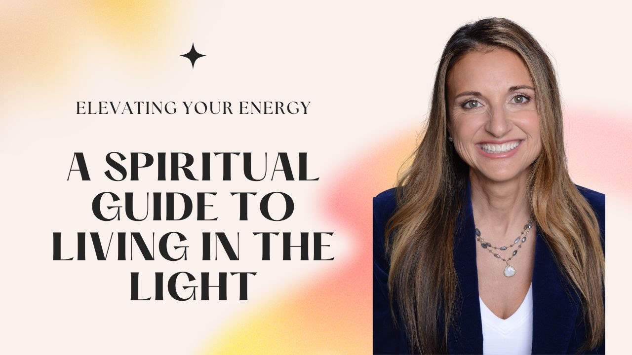 Elevating Energy: A Spiritual Guide to Living in the Light - YouTube