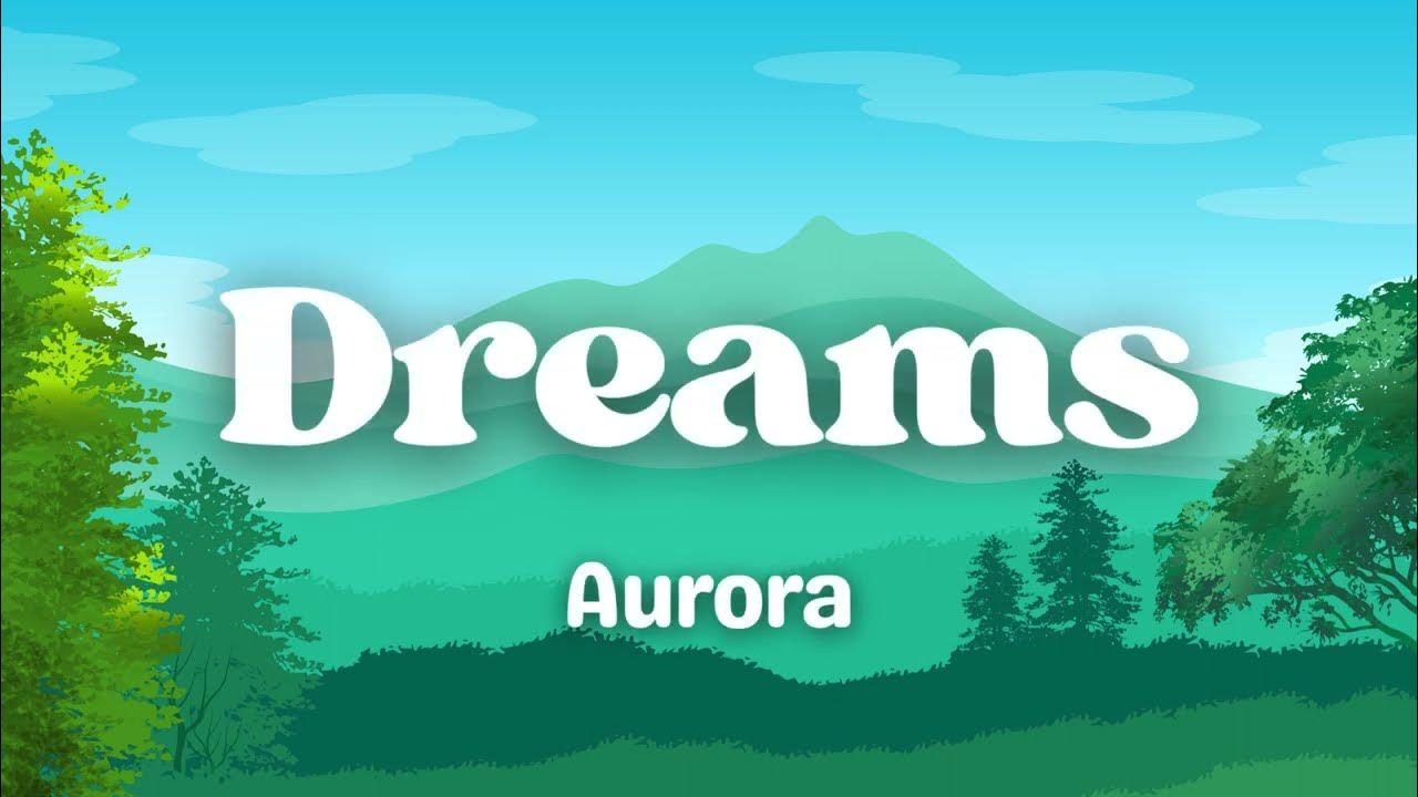 AURORA - Dreams (Lyrics) - YouTube