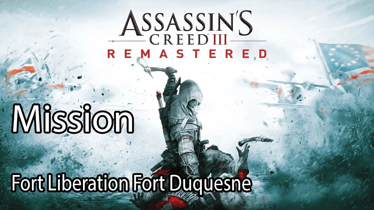 Assassin's Creed III Remastered Mission Fort Liberation Fort Duquesne ...
