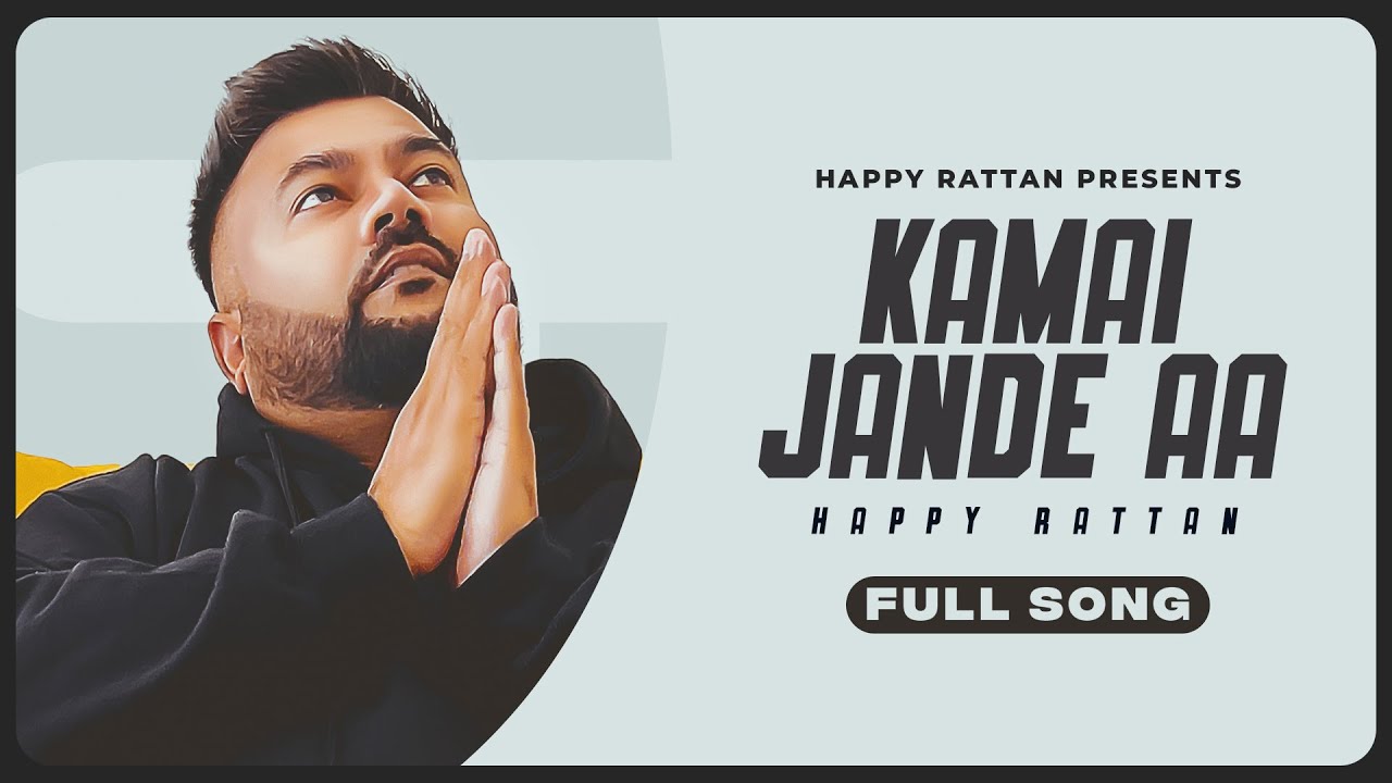 HAPPY RATTAN : KAMAI JANDE AA (OFFICIA MUSIC VIDEO) Manraj Veer I ACE ...