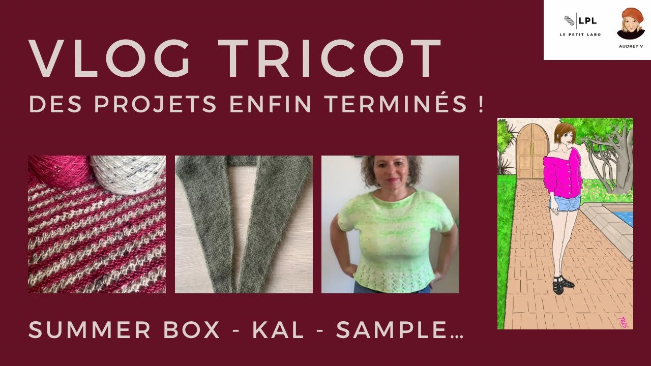 Vlog tricot : 3 projets terminés, un superbe sample et aussi Summer box ...