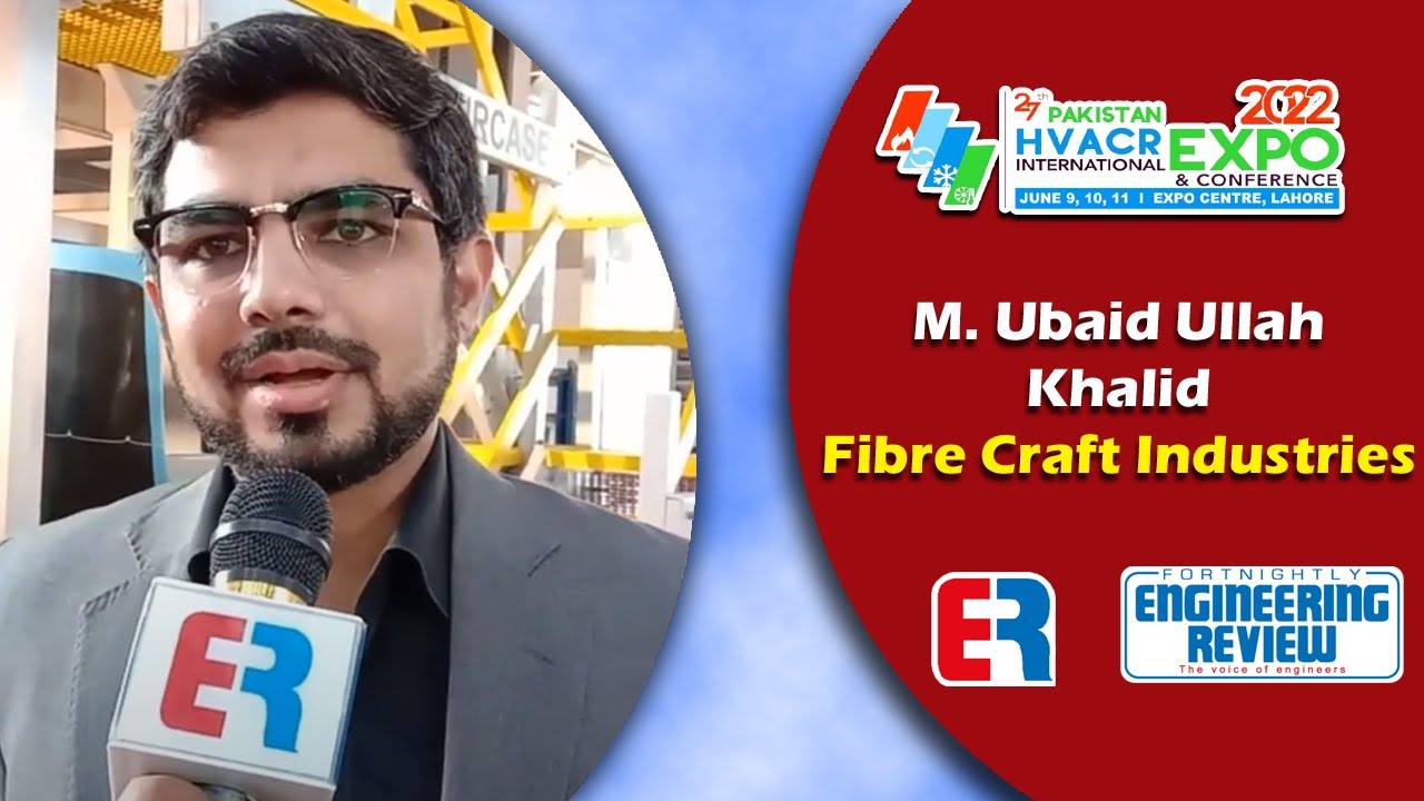 M. Ubaid Ullah Khalid | Fibre Craft Industries | 27th HVACR Exhibition ...