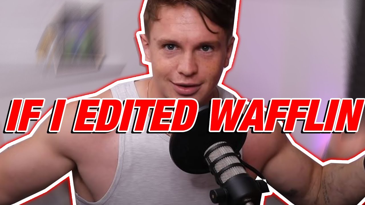 IF I EDITED WAFFLIN - YouTube