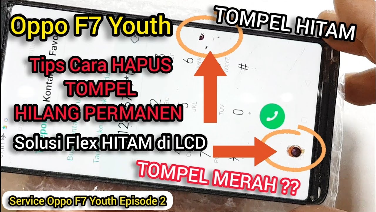 HAPUS TOMPEL MERAH FLEX HITAM HILANG PERMANEN DI LCD OPPO F7 , 100% ...