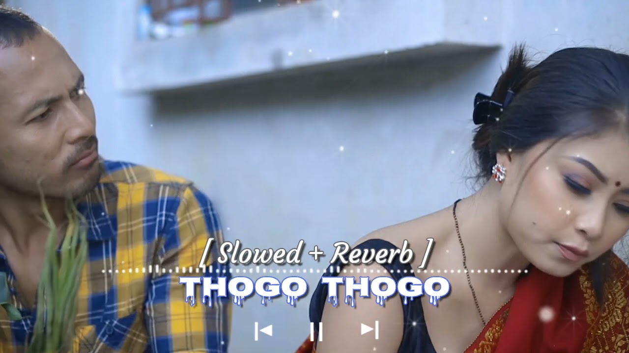 Thogo Thogo || Slowed + Reverb ||New kokborok song || - YouTube