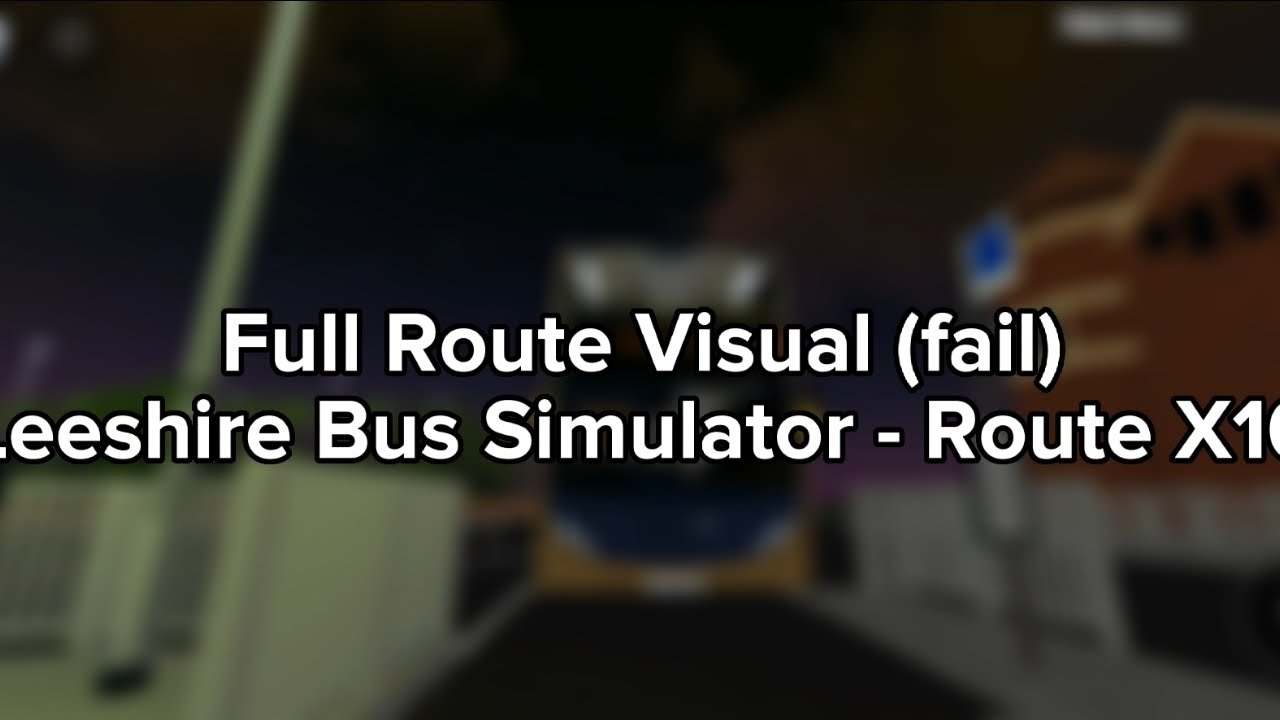 Route Visual | Leeshire Bus Simulator V4 | Route X10 (both ways ...