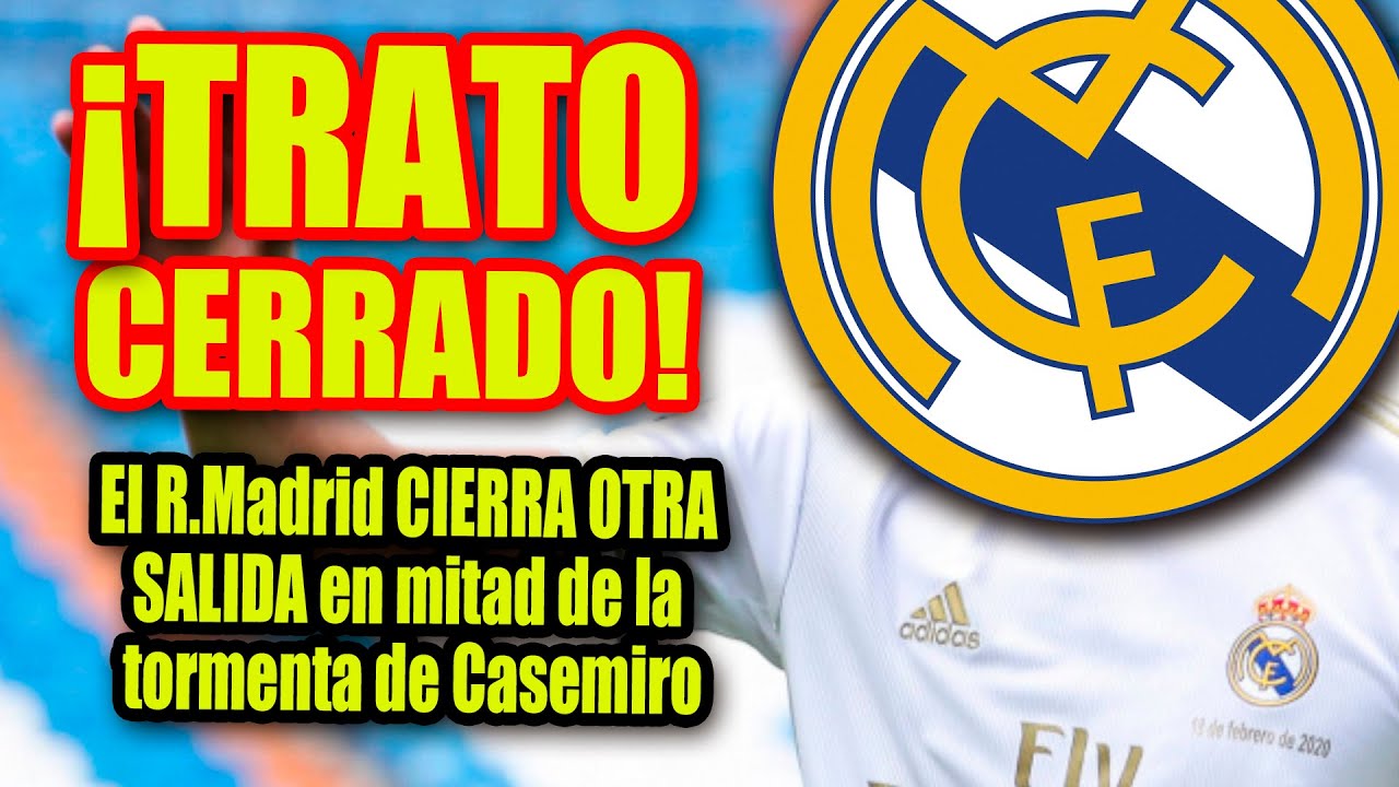 ¡TRATO CERRADO! | El R.Madrid CIERRA OTRA SALIDA en mitad de la ...
