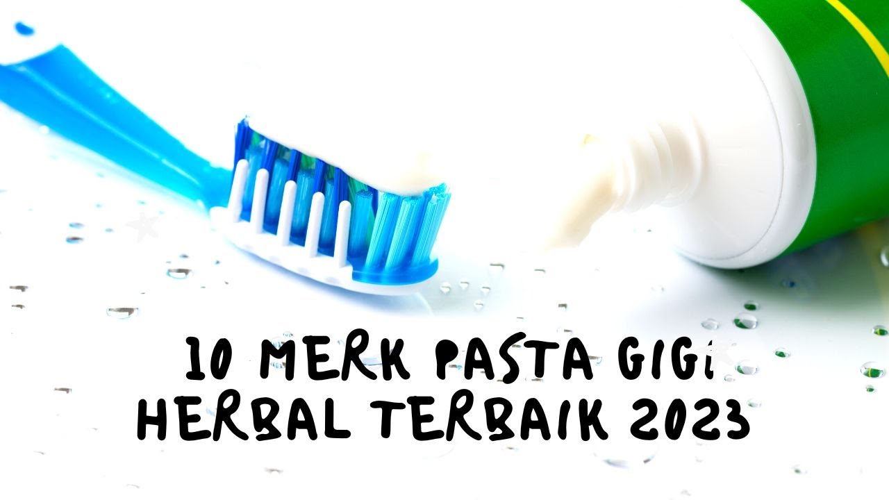 10 Merk Pasta Gigi Herbal Terbaik 2023 - YouTube