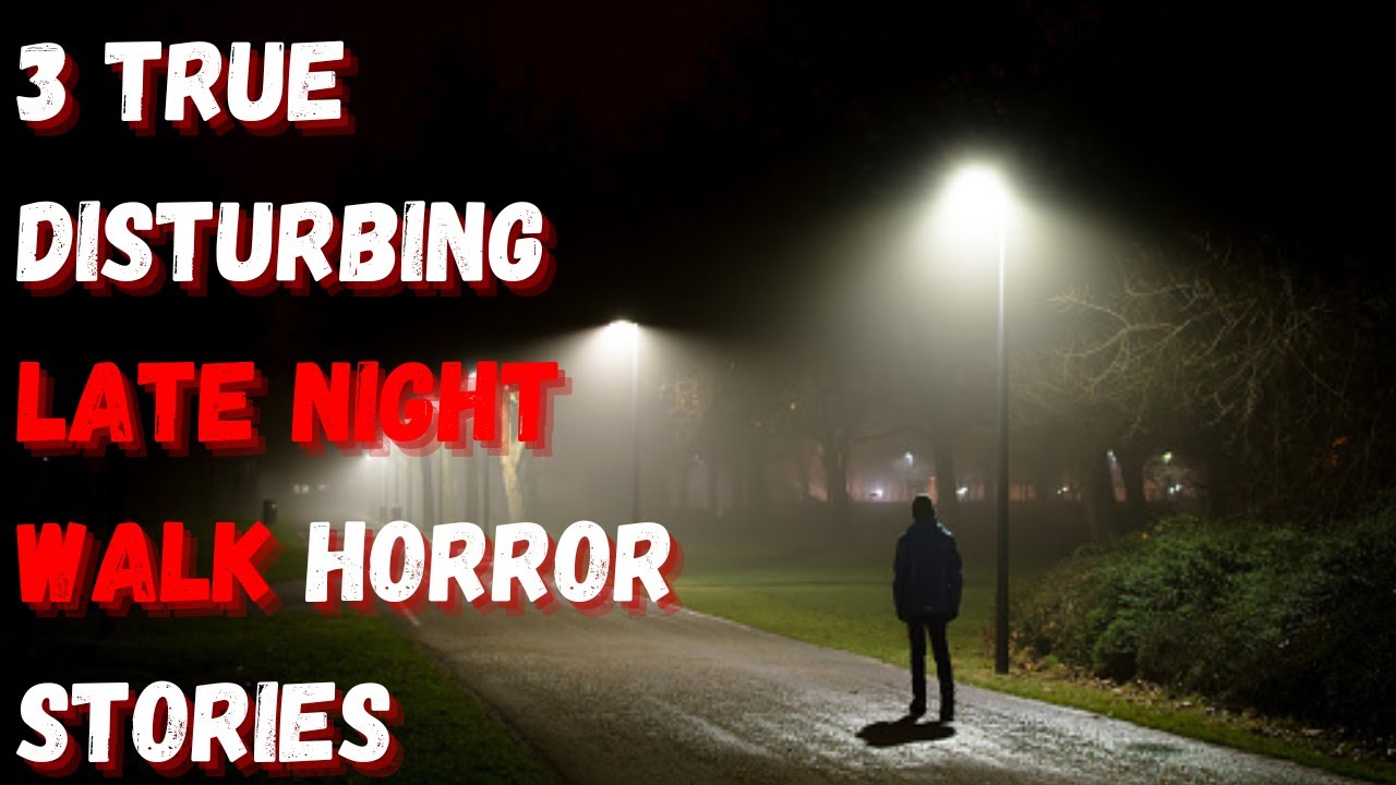 3 True Disturbing Late Night Walk Horror Stories - YouTube