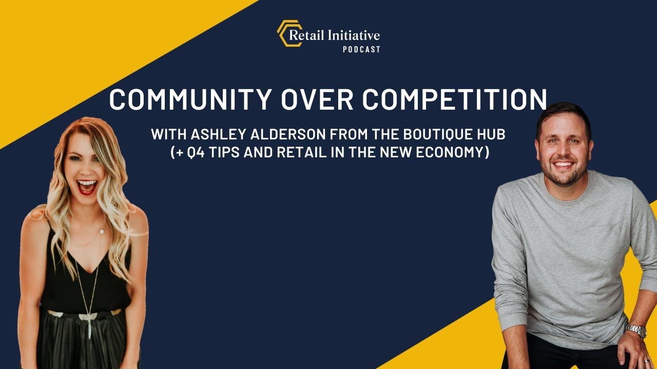 Community Over Competition with Ashley Alderson (+Q4 Tips and Retail in the New Economy) - YouTube