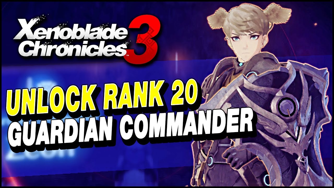 Xenoblade Chronicles 3 How to unlock RANK 20 on GUARDIAN COMMANDER ...