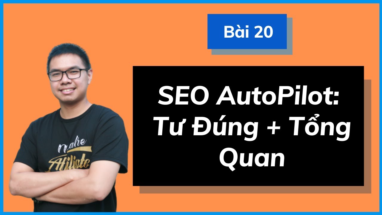 SEO Autopilot P1: Hướng Dẫn Cách Dùng Tổng Quan + Tư Duy Đúng - YouTube