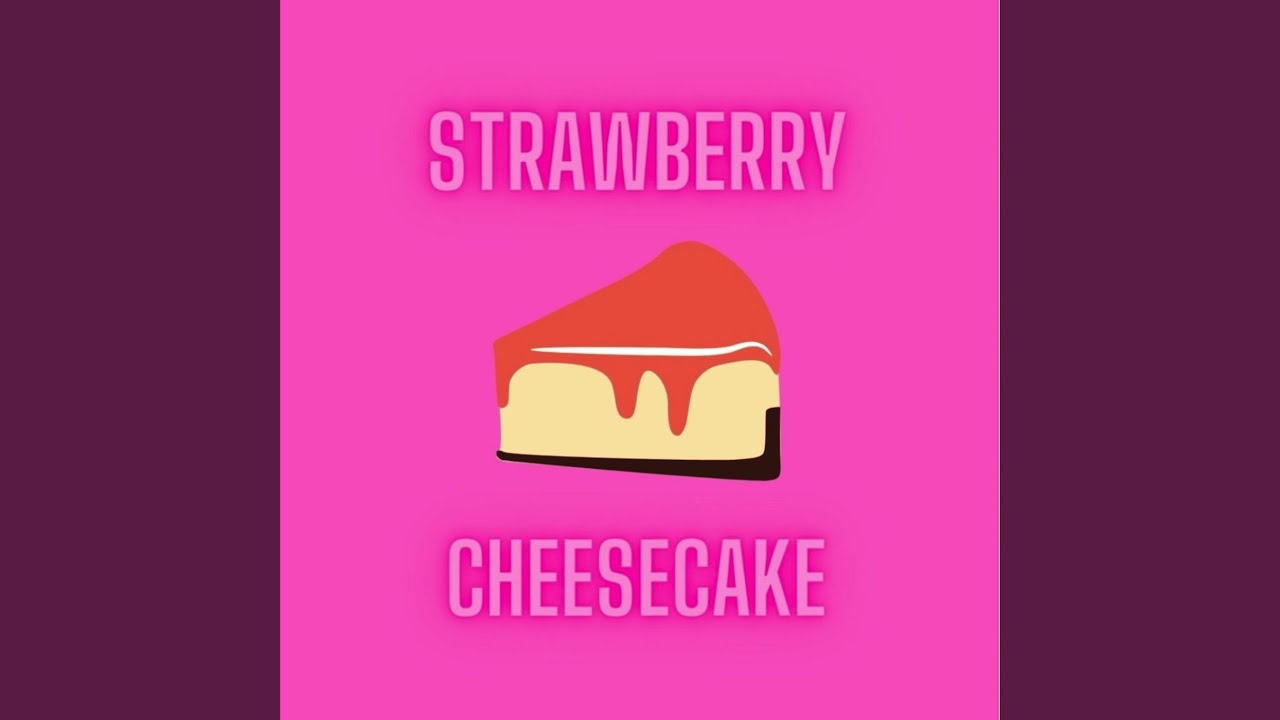 Strawberry Cheesecake - MirYouMadeIt: Song Lyrics, Music Videos & Concerts