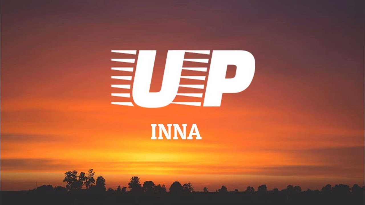 INNA - up (lyrics) - YouTube