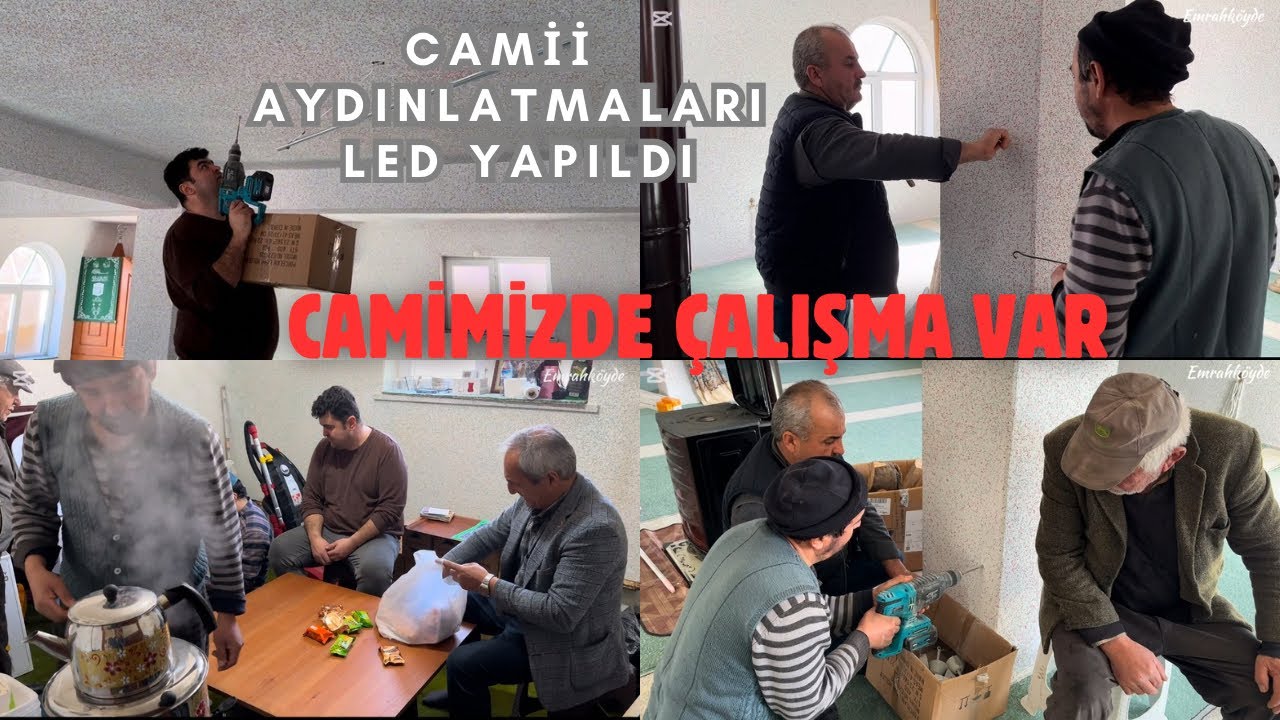 CAMİİ AYDINLATMALARI LED YAPILDI - ÇAY MOLASI - CAMİİMİZDE ÇALIŞMA VAR ...