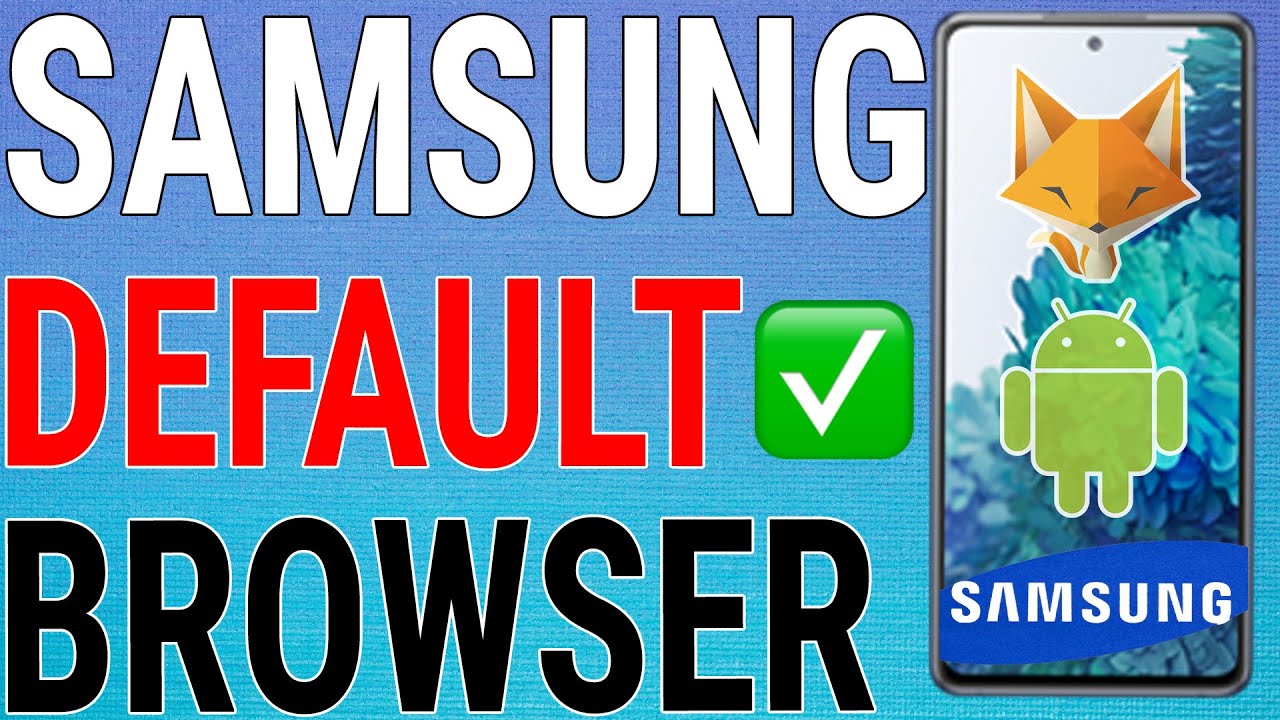 How To Change Default Browser On Samsung Galaxy Devices - YouTube