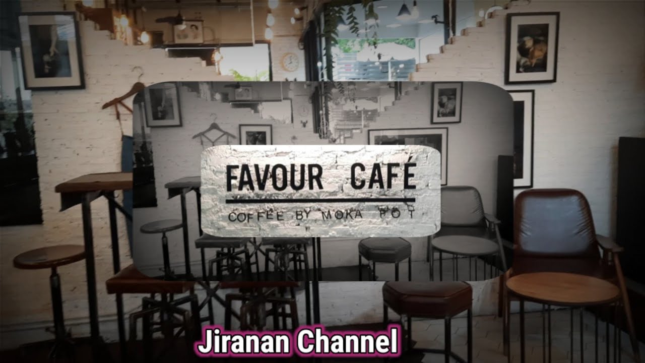 Favour Cafe ท่ามหาราช | Jiranan Channel - YouTube
