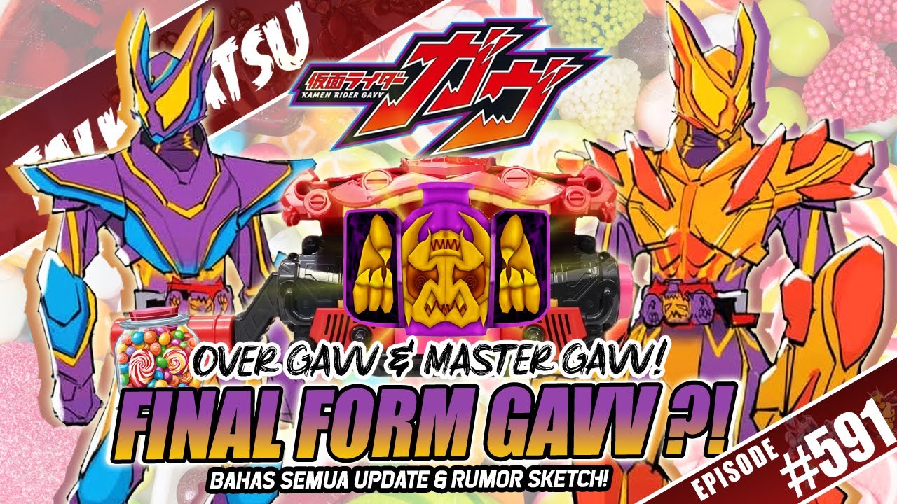 TALK-SATSU #591 - APAKAH INI FINAL FORM KAMEN RIDER GAVV? OVER GAVV ...