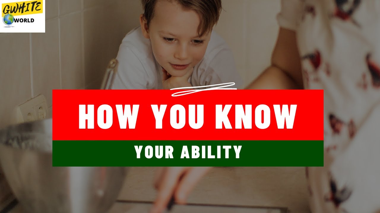 HOW TO KNOW YOUR ABILITY - YouTube